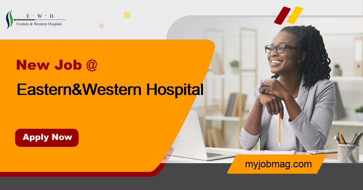 Front Desk Officer at Eastern & Western Hospital June, 2026 | MyJobMag