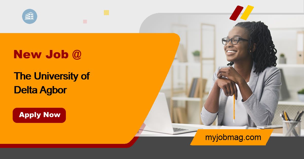 Job Openings at the University of Delta Agbor - 15 July, 2025 | MyJobMag