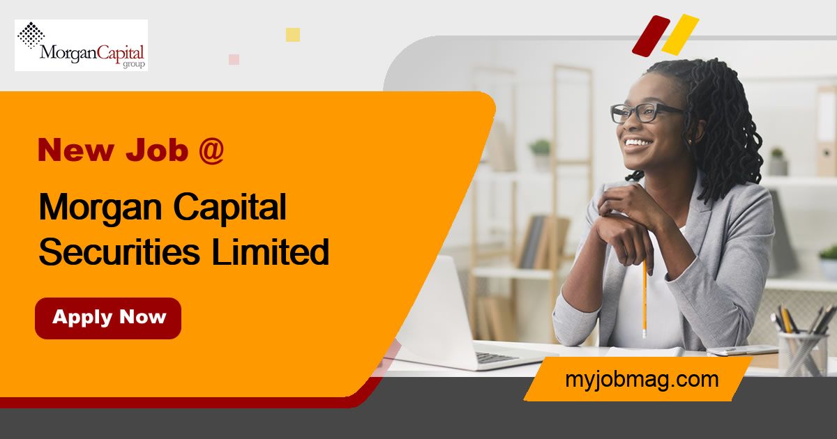 Jobs at Morgan Capital Securities Limited | MyJobMag