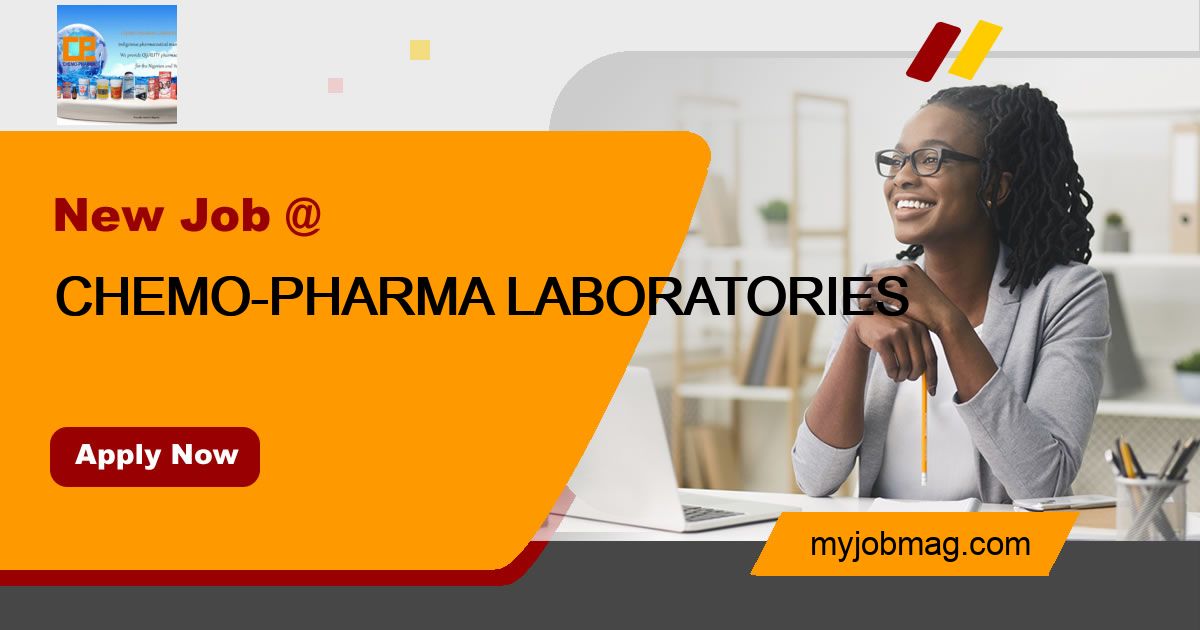 Fresh Jobs at Chemo-Pharma Laboratories - 22 August, 2023 | MyJobMag