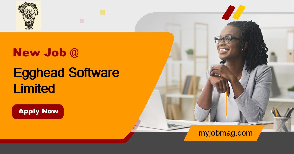 IT Technical Assistant at Egghead Software Limited June, 2022 | MyJobMag