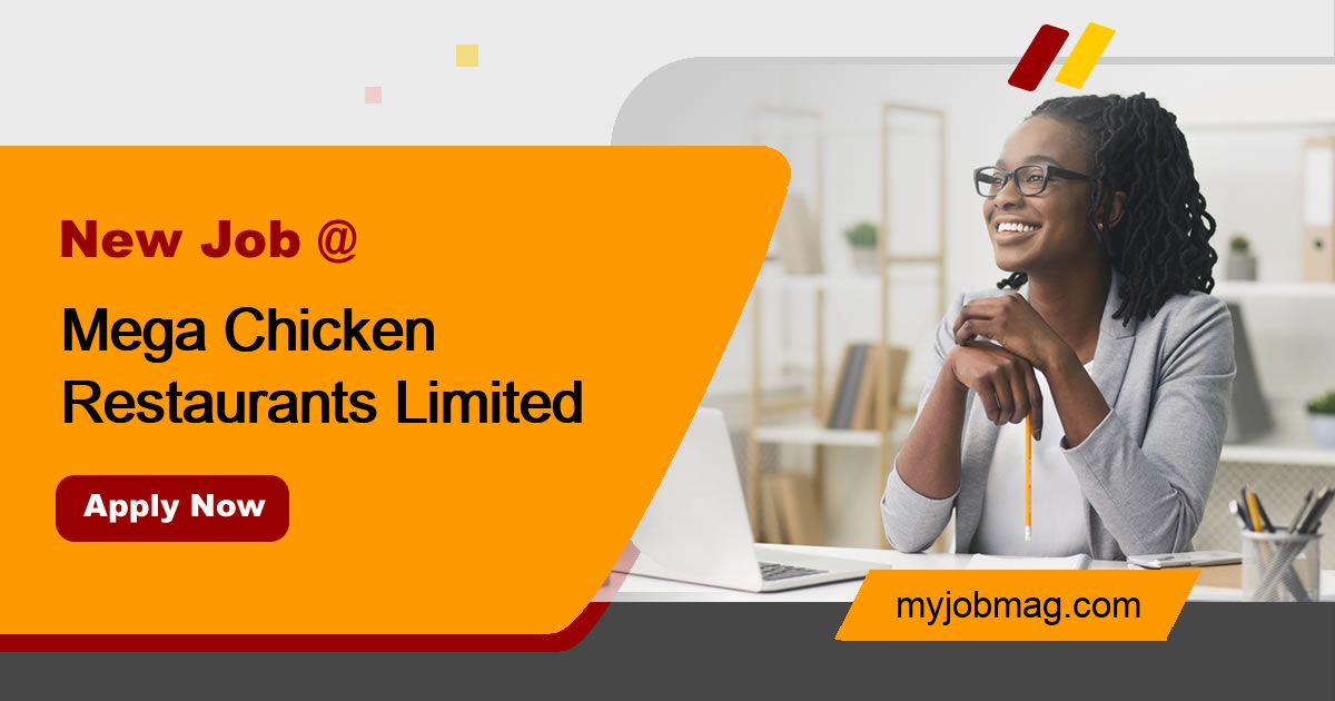 Jobs at Mega Chicken Restaurants Limited | MyJobMag
