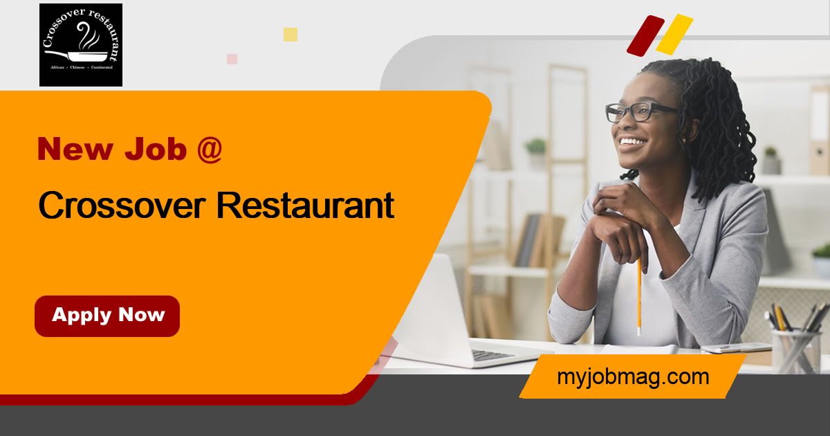 Cook/Chef at Crossover Restaurant May, 2025 | MyJobMag