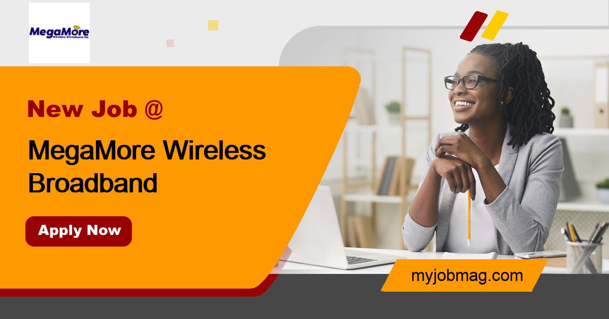 Job Opportunities at Megamore Wireless Broadband Limited - 1 April ...